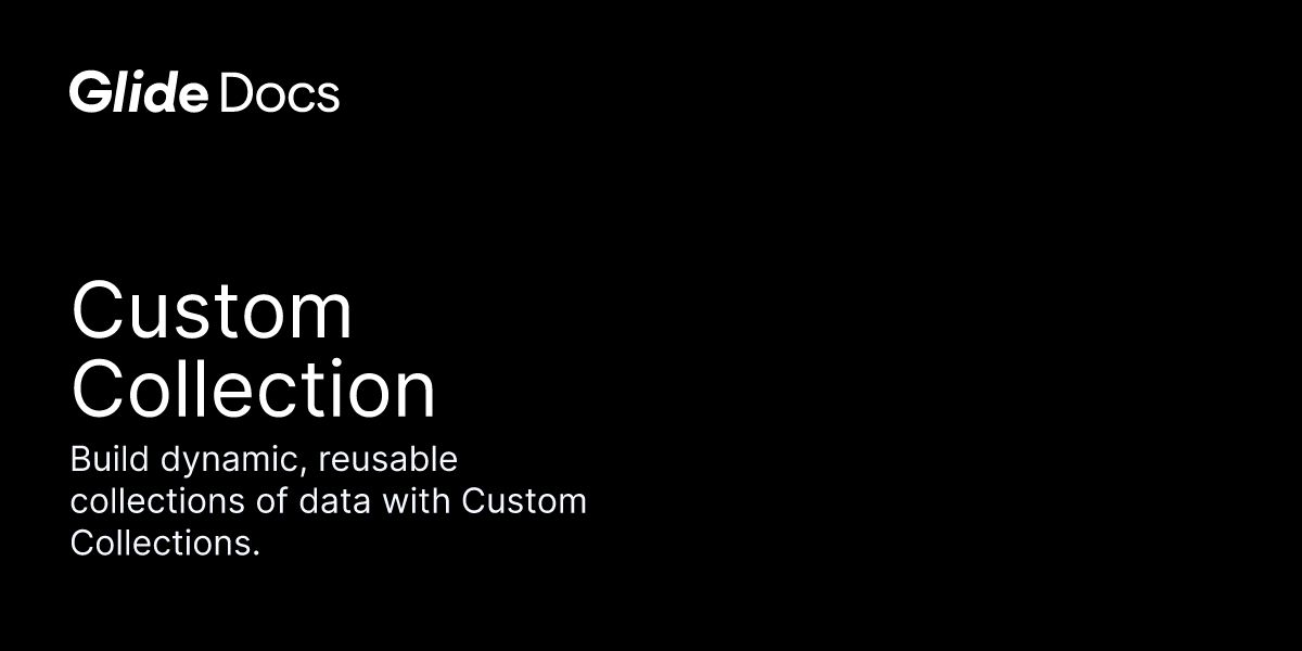 Custom Collection | Glide Docs